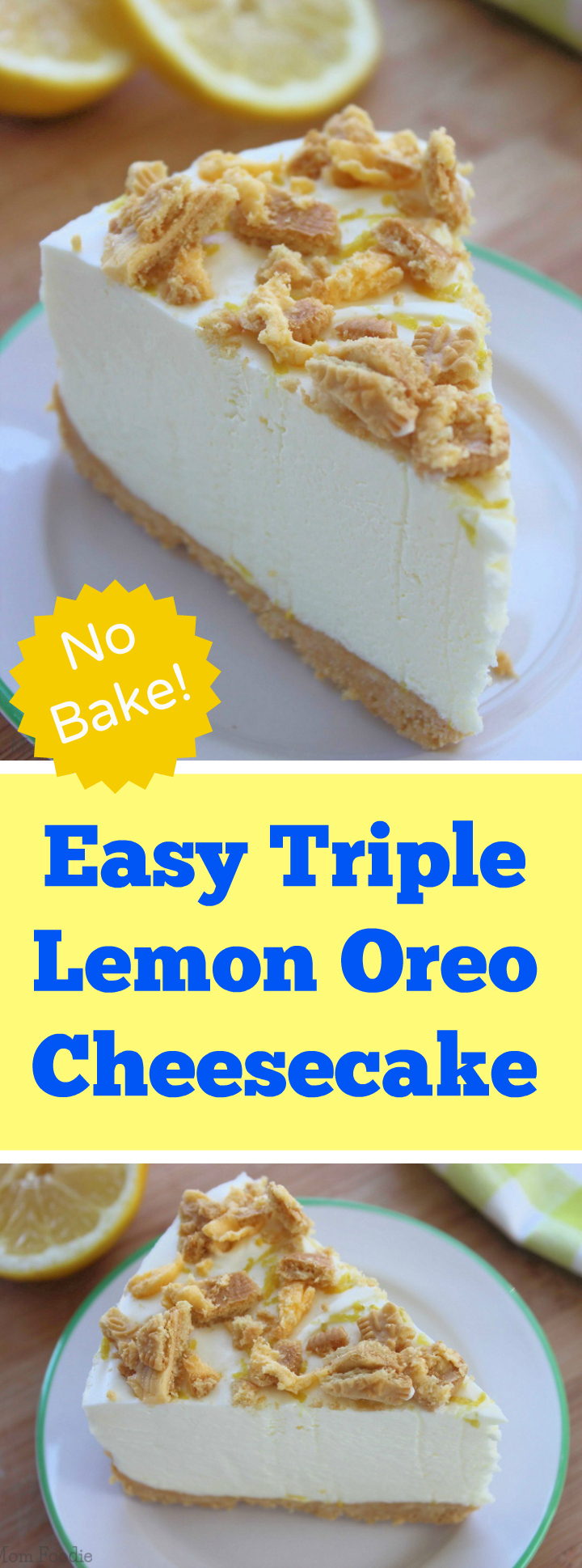 Easy Triple Lemon Oreo Cheesecake: No Bake Recipe - Mom Foodie